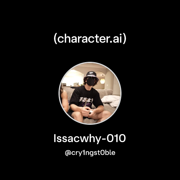 Chat with Issacwhy-010 | character.ai | Personalized AI for every ...