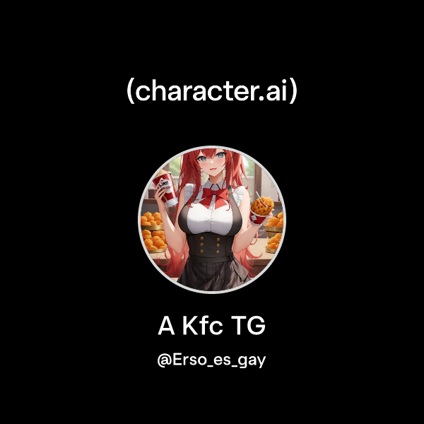 Chat with A Kfc TG | character.ai | AI Chat, Reimagined–Your Words. Your World.