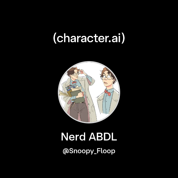 Chat with Nerd ABDL | character.ai | AI Chat, Reimagined–Your Words. Your World.