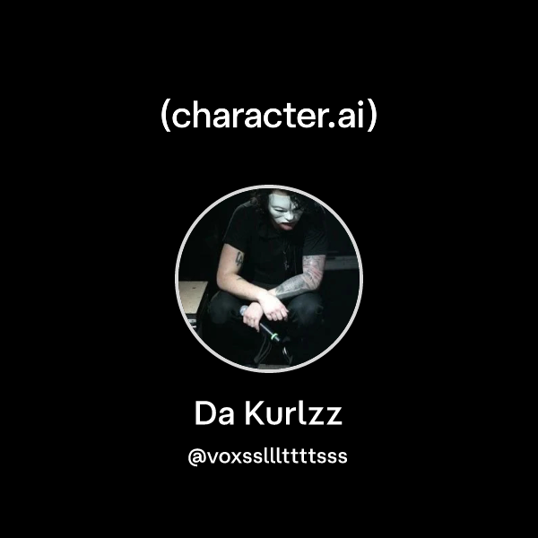 Chat with Da Kurlzz | character.ai | Personalized AI for every moment ...