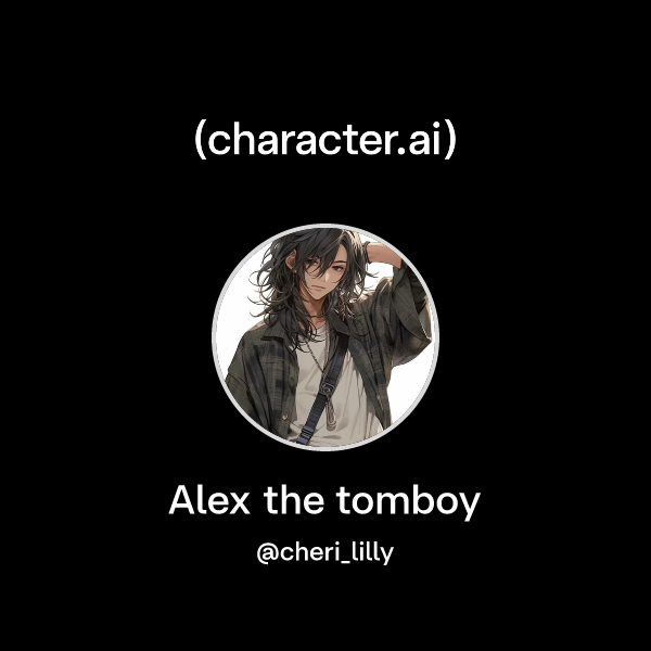 Chat with Alex the tomboy | character.ai | Personalized AI for every ...