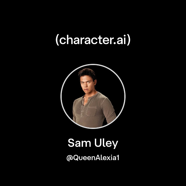 Chat with Sam Uley | character.ai | AI Chat, Reimagined–Your Words ...