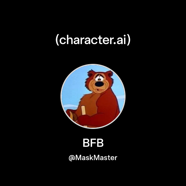 Chat with BFB | character.ai | Personalized AI for every moment of your day