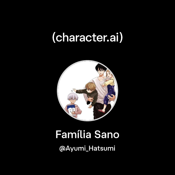 Chat with Família Sano | character.ai | AI Chat, Reimagined–Your Words. Your World.