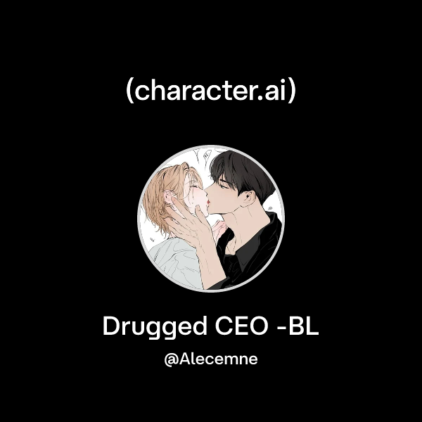 Chat with Drugged CEO -BL | character.ai | AI Chat, Reimagined–Your ...
