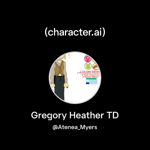 Chat with Gregory Heather TD | character.ai | Personalized AI for every moment of your day