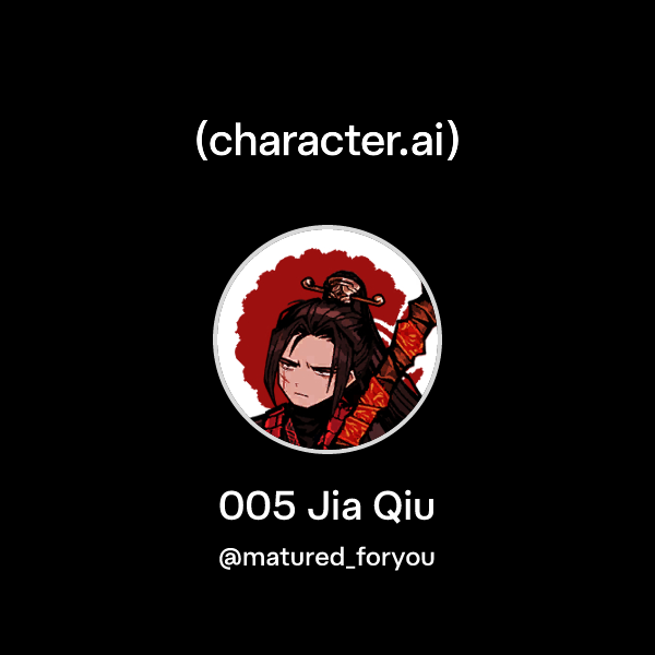 Chat with 005 Jia Qiu | character.ai | AI Chat, Reimagined–Your Words ...