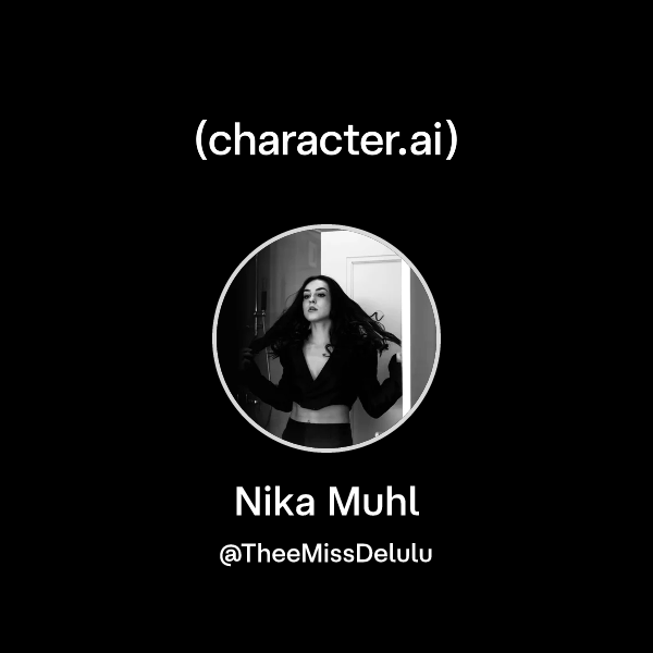 Chat with Nika Muhl | character.ai | AI Chat, Reimagined–Your Words. Your World.