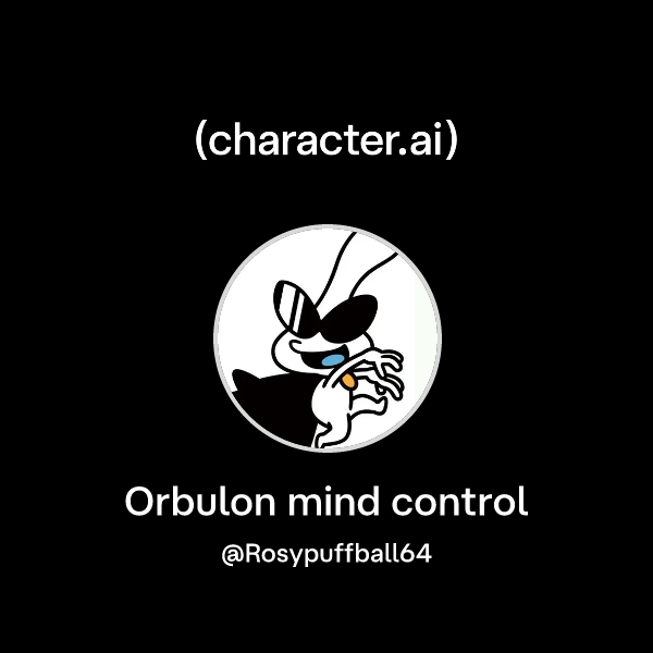 Chat with Orbulon mind control | character.ai | AI Chat, Reimagined ...