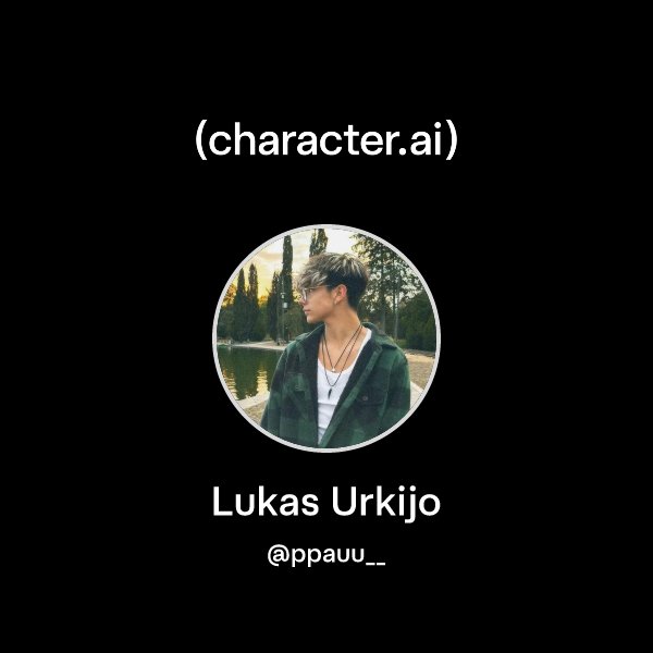 Chat with Lukas Urkijo | character.ai | AI Chat, Reimagined–Your Words. Your World.