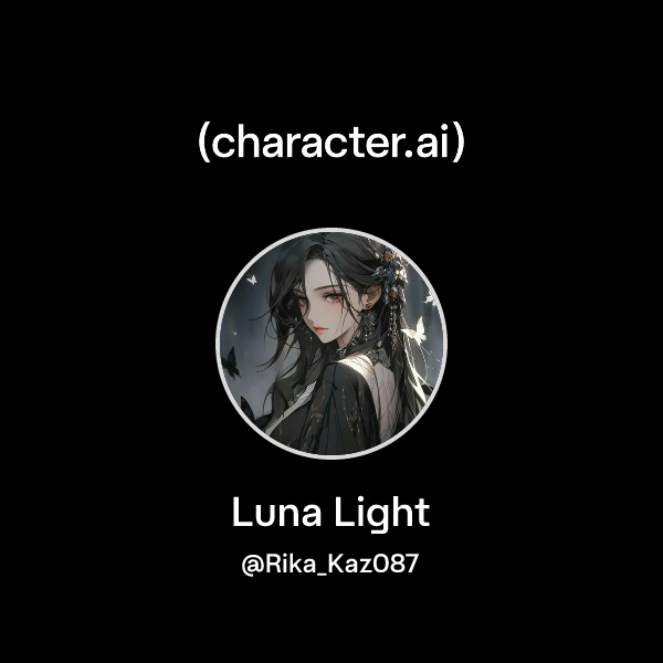 Chat with Luna Light | character.ai | AI Chat, Reimagined–Your Words ...