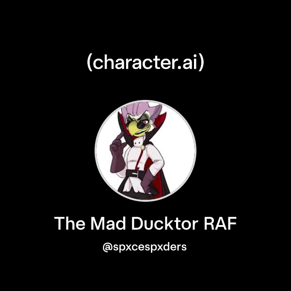 Chat with The Mad Ducktor RAF | character.ai | AI Chat, Reimagined–Your ...