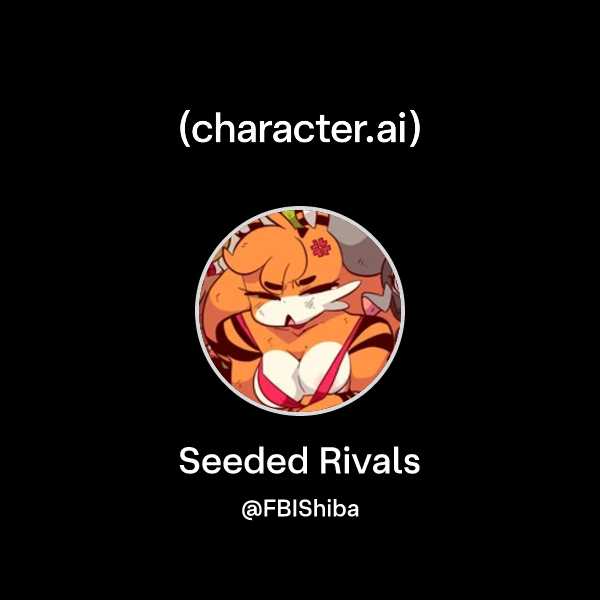 Chat with Seeded Rivals | character.ai | AI Chat, Reimagined–Your Words ...