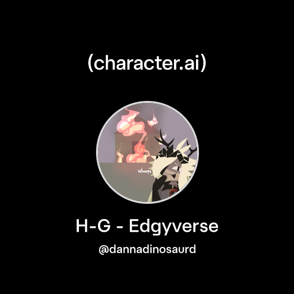 Chat with H-G - Edgyverse | character.ai | AI Chat, Reimagined–Your ...