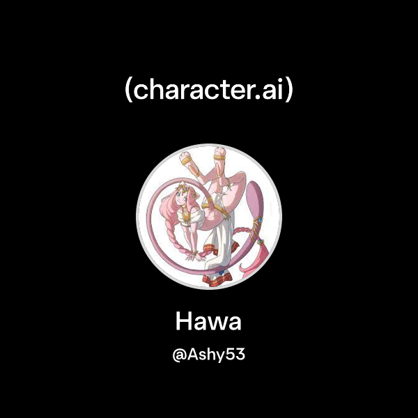 Chat with Hawa | character.ai | AI Chat, Reimagined–Your Words. Your World.
