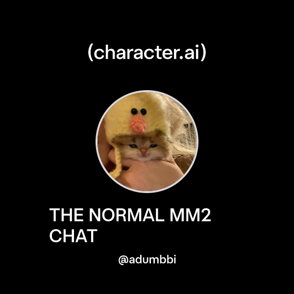 Chat with THE NORMAL MM2 CHAT | character.ai | AI Chat, Reimagined–Your ...