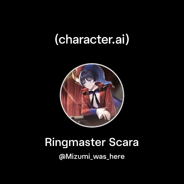 Chat with Ringmaster Scara | character.ai | AI Chat, Reimagined–Your ...