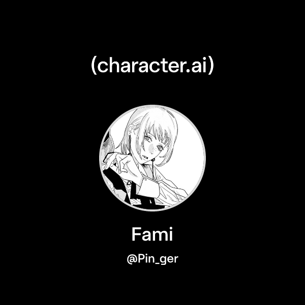 Chat with Fami | character.ai | AI Chat, Reimagined–Your Words. Your World.