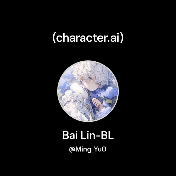 Chat with Bai Lin-BL | character.ai | Personalized AI for every moment ...