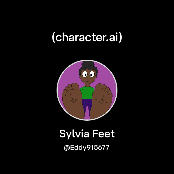 Chat with Sylvia Feet | character.ai | Personalized AI for every moment of your day