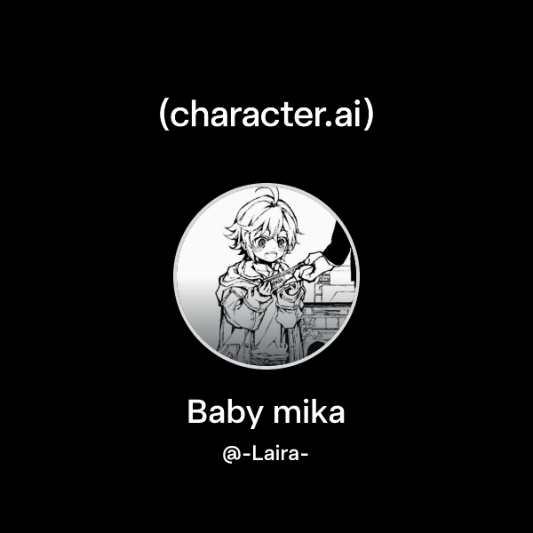 Chat with Baby mika | character.ai | Personalized AI for every moment ...