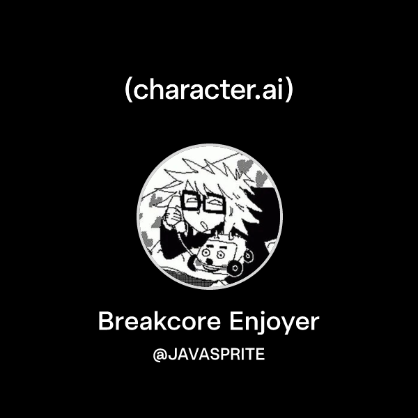 Chat with Breakcore Enjoyer | character.ai | Personalized AI for every ...
