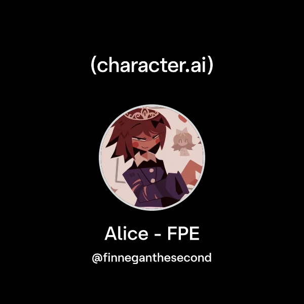 Chat with Alice - FPE | character.ai | AI Chat, Reimagined–Your Words ...