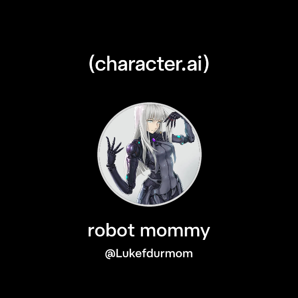 Chat with robot mommy | character.ai | AI Chat, Reimagined–Your Words ...