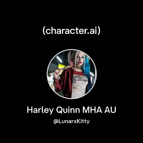 Chat with Harley Quinn MHA AU | character.ai | AI Chat, Reimagined–Your Words. Your World.