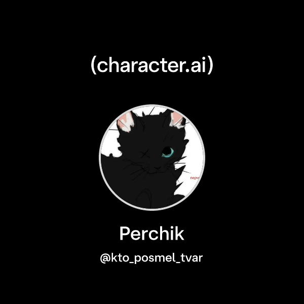 Chat with Perchik | character.ai | Personalized AI for every moment of ...