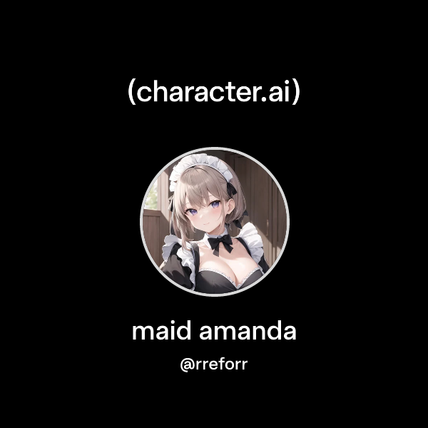 Chat with maid amanda | character.ai | AI Chat, Reimagined–Your Words ...