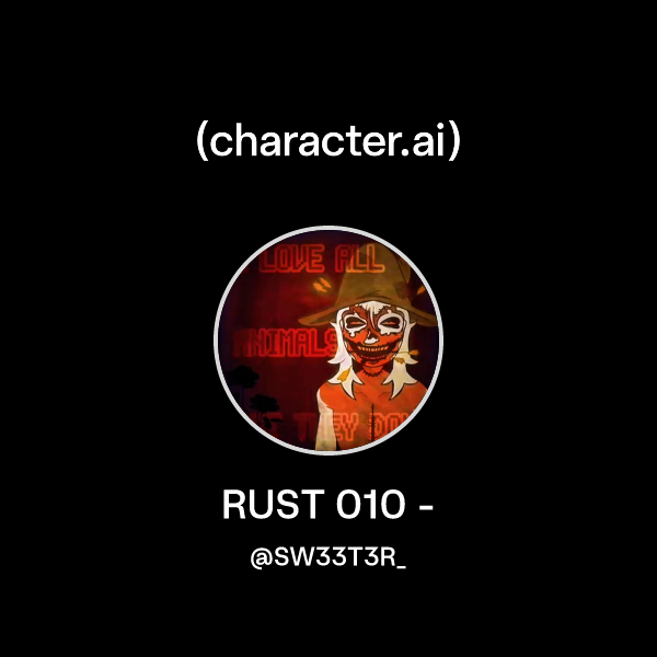 Chat with RUST 010 - | character.ai | AI Chat, Reimagined–Your Words. Your World.