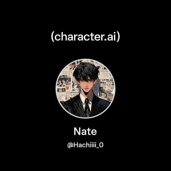 Chat with Nate | character.ai | Personalized AI for every moment of ...