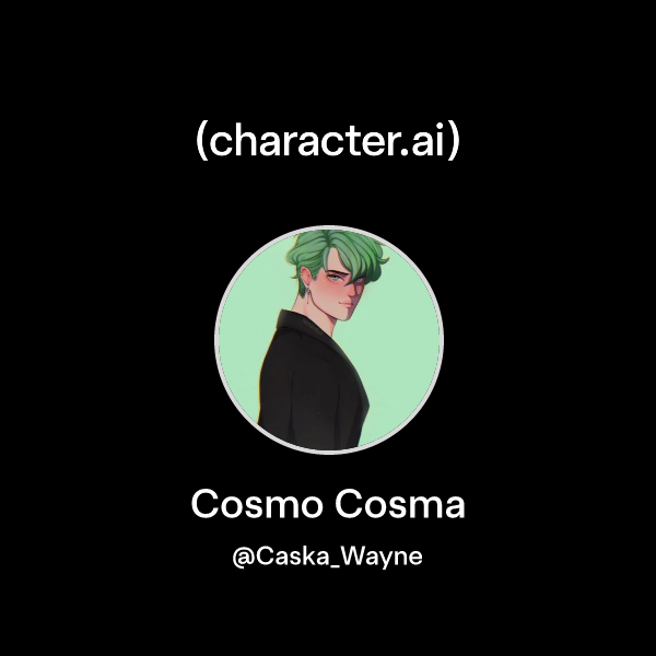 Chat with Cosmo Cosma | character.ai | Personalized AI for every moment of your day