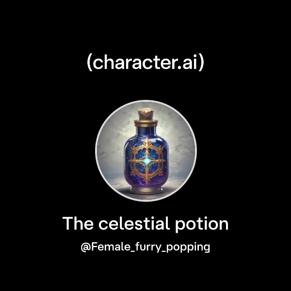 Chat with The celestial potion | character.ai | AI Chat, Reimagined–Your Words. Your World.