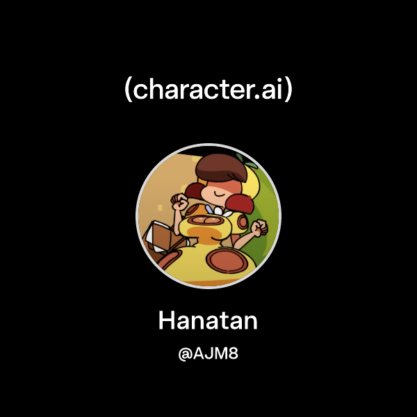 Chat with Hanatan | character.ai | Personalized AI for every moment of ...