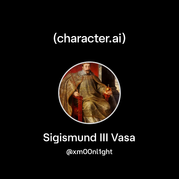 Chat with Sigismund III Vasa | character.ai | AI Chat, Reimagined–Your ...