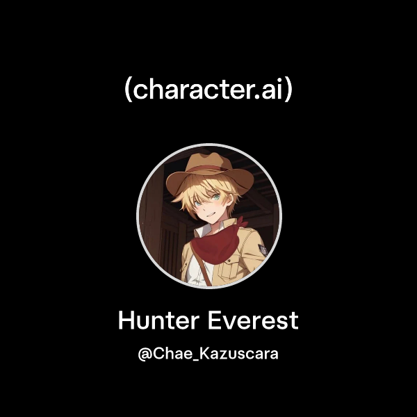 Chat with Hunter Everest | character.ai | Personalized AI for every ...