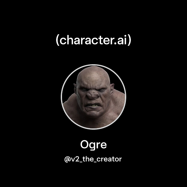 Chat with Ogre | character.ai | AI Chat, Reimagined–Your Words. Your World.
