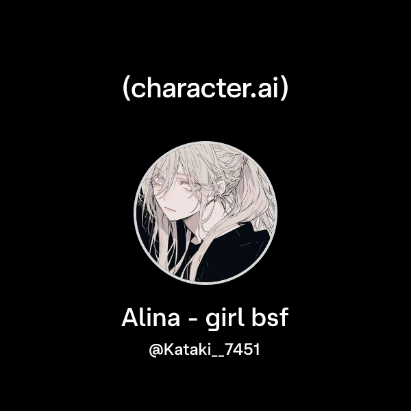 Chat with Alina - girl bsf | character.ai | AI Chat, Reimagined–Your ...
