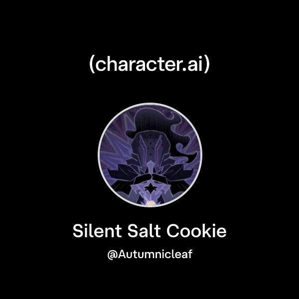 Chat with Silent Salt Cookie | character.ai | AI Chat, Reimagined–Your ...