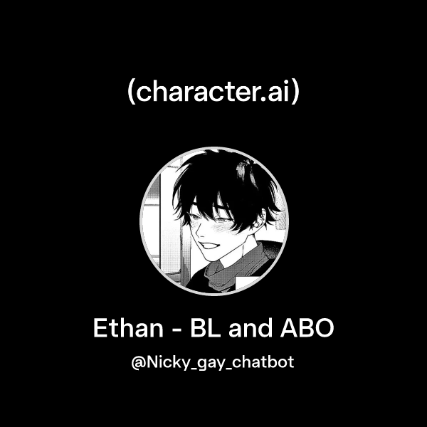 Chat with Ethan - BL and ABO | character.ai | AI Chat, Reimagined–Your ...