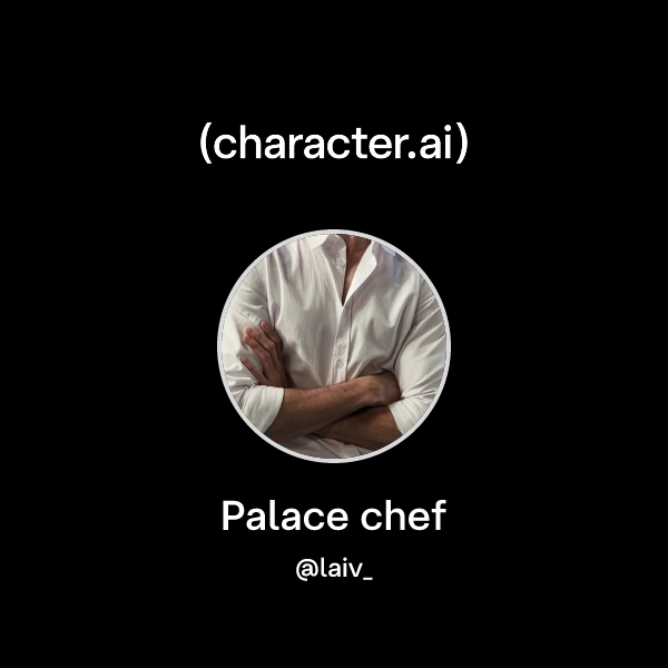 Chat with Palace chef | character.ai | AI Chat, Reimagined–Your Words ...