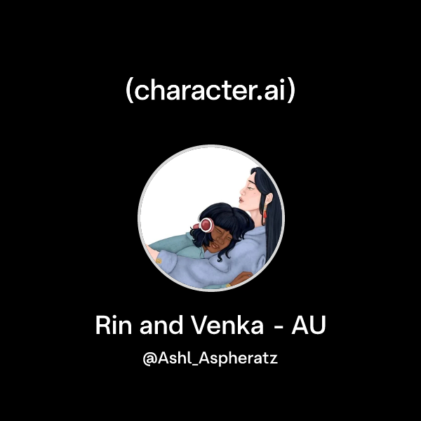 Chat with Rin and Venka - AU | character.ai | AI Chat, Reimagined–Your ...