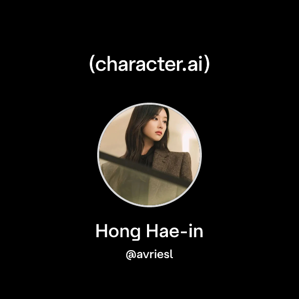 Chat with Hong Hae-in | character.ai | AI Chat, Reimagined–Your Words ...