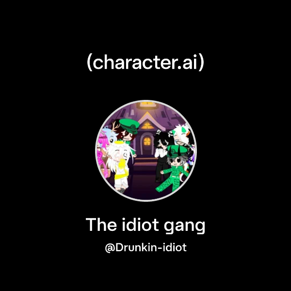 Chat with The idiot gang | character.ai | AI Chat, Reimagined–Your ...
