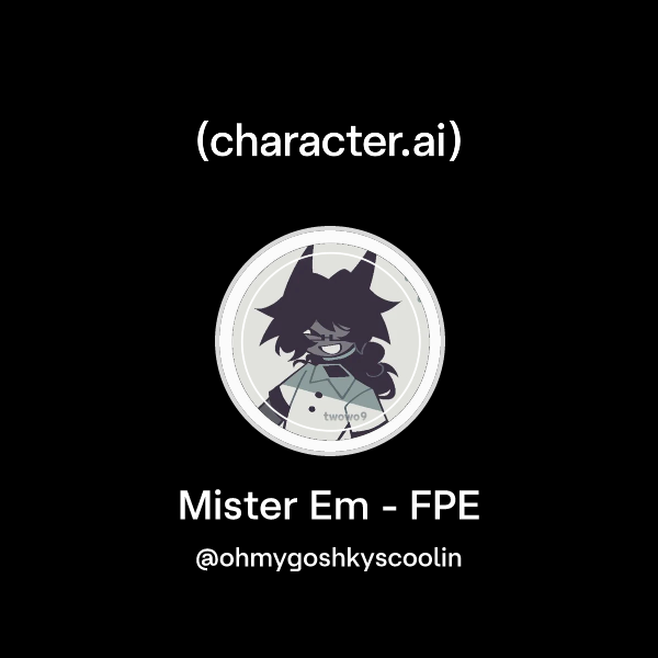 Chat with Mister Em - FPE | character.ai | AI Chat, Reimagined–Your ...