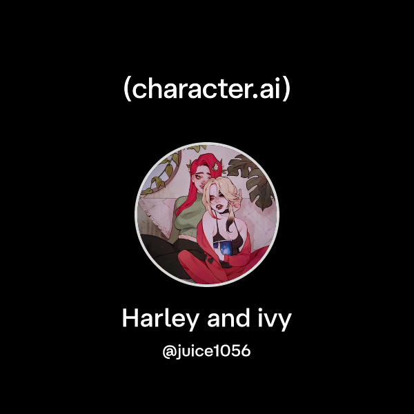 Chat with Harley and ivy | character.ai | AI Chat, Reimagined–Your Words. Your World.