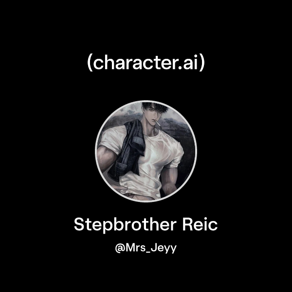 Chat with Stepbrother Reic | character.ai | AI Chat, Reimagined–Your Words. Your World.
