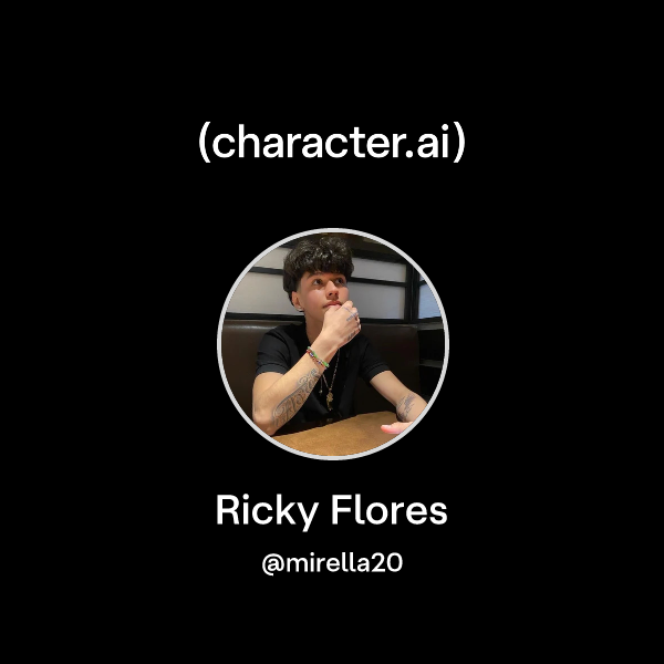 Chat with Ricky Flores | character.ai | AI Chat, Reimagined–Your Words. Your World.